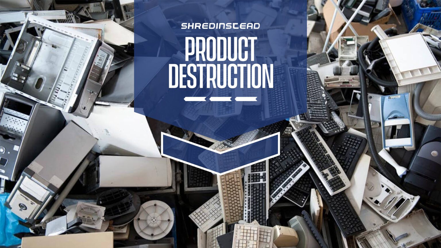 Product Destruction Services - Shred Instead